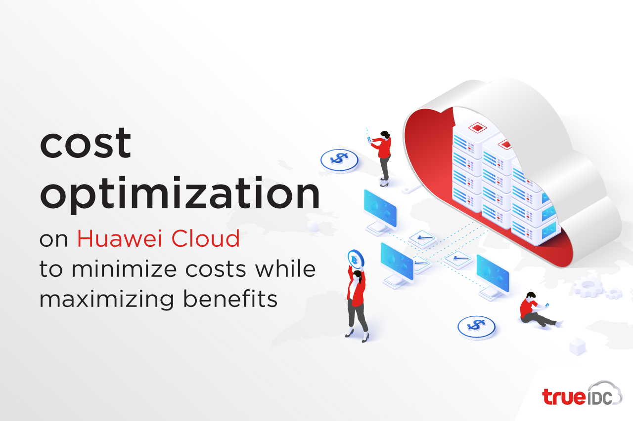True IDC shares tips for cost optimization on Huawei Cloud to minimize costs while maximizing ...